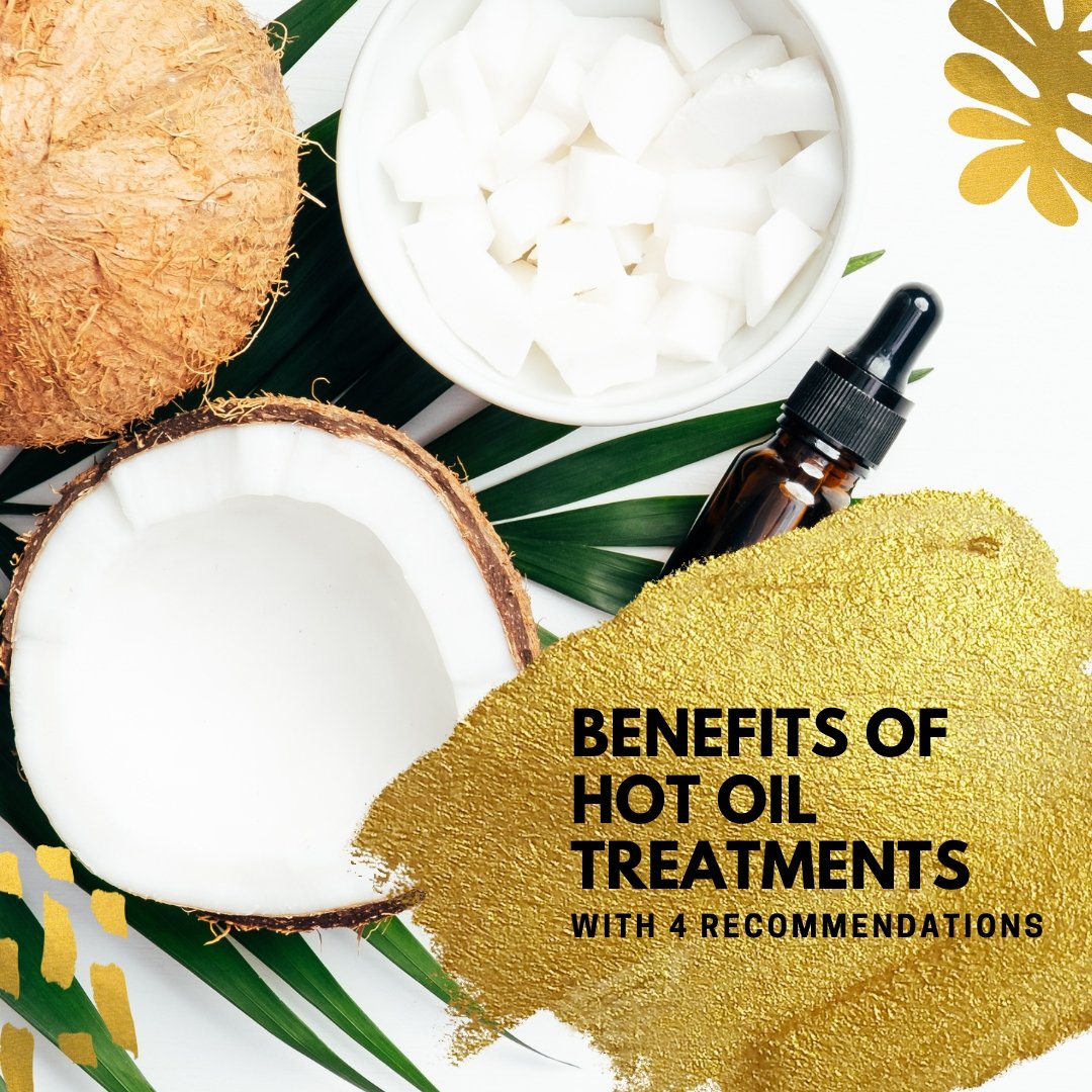 Benefits of Hot Oil Treatments with 4 Recommendations – Go Natural 247